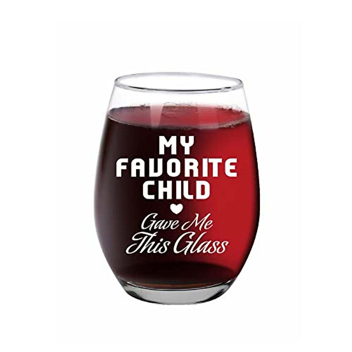 My Favorite Child Gave Me This Funny Wine Glass, Funny Stemless Wine Glass for Mom and Dad, Mother's Day Father's Day or Birthday Glass for Women Mom, Men, Dad from Daughter Son, 15Oz