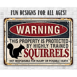 Metal Sign - Warning Property Squirrels - Durable Metal Sign - Use Indoor/Outdoor - Cute and Funny Garden Decor and Gift Under $20 (8" x 12")