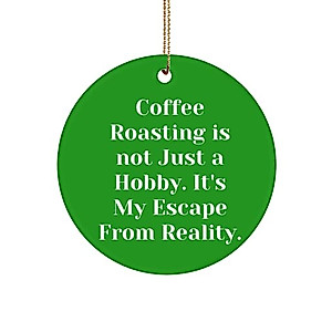 Perfect Coffee Roasting Gifts, Coffee Roasting is not Just a Hobby. It's My Escape from., Holiday Circle Ornament for Coffee Roasting