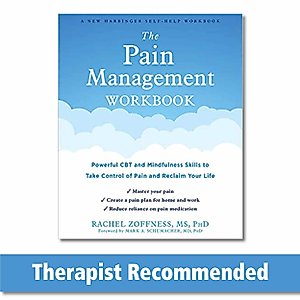 The Pain Management Workbook: Powerful CBT and Mindfulness Skills to Take Control of Pain and Reclaim Your Life