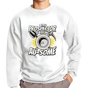 Gift of Prospector Feeling Au Some with Shovel and Pickaxe Fits the Adventurer or Miner in Your Life Grey White Muticolor Unisex Sweatshirt