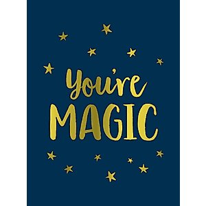 You're Magic: Uplifting Quotes and Spellbinding Statements to Affirm Your Inner Power