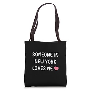 Someone in New York loves me, New York NY State home family Tote Bag