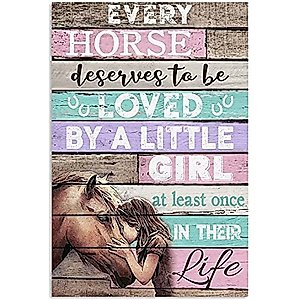 Horse and Girl Metal Tin Sign,Every Horse Deserves to Be Loved by A Little Girl at Least Once in Their Life,Retro Printing Poster Farm Bar Restaurant Cafe Wall Decoration Plaque 8x12 Inch
