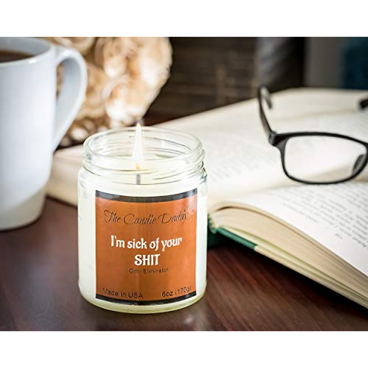 The Candle Daddy I'm Sick of Your Shit Candle Funny Bathroom Candle -Fresh Scent Odor or Smoke Eliminating- 6 Ounce - 40 Hour Burn Time - Poured in Small Batches in USA