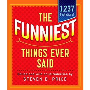 The Funniest Things Ever Said, New and Expanded (1001)