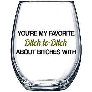 You're My Favorite Bitch To Bitch About Bitches With - Funny BFF Coworker Sisters Birthday Idea - Girls Bachelorette Brides Party Presents - Best Friend Gift For Women - 15 oz Wine Glass
