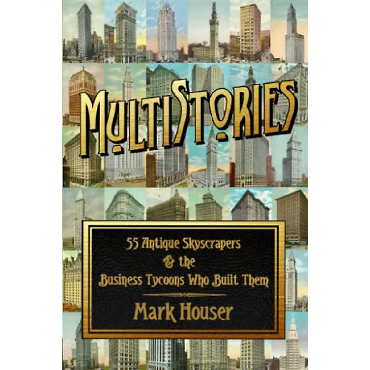 MultiStories: 55 Antique Skyscrapers & the Business Tycoons Who Built Them