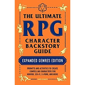 The Ultimate RPG Character Backstory Guide: Expanded Genres Edition: Prompts and Activities to Create Compelling Characters for Horror, Sci-Fi, X-Punk, and More (Ultimate Role Playing Game Series)