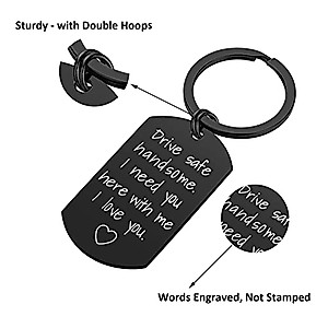 iWenSheng Drive Safe Keychain for Boyfriend - Drive Safe Handsome I Need You Here With Me Keyring Birthday Valentine’s Day Gifts for Him Boyfriend Husband Gifts