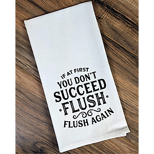 Funny Flour Sack, Bathroom Towel - If At First You Don't Succeed Flush Flush Again