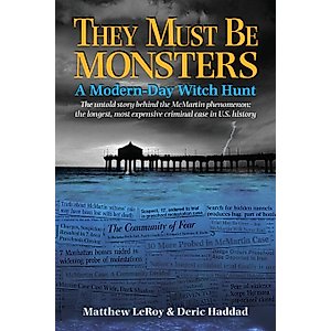 They Must Be Monsters: A Modern-Day Witch Hunt - The untold story of the McMartin Phenomenon: the longest, most expensive criminal case in U.S. history