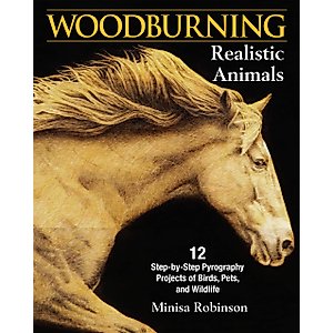 Woodburning Realistic Animals: 12 Step-by-Step Pyrography Projects of Birds, Pets, and Wildlife (Fox Chapel Publishing) Tutorials for Eyes, Fur, Manes, & Whiskers; Projects for Big Cats, Owls, & More