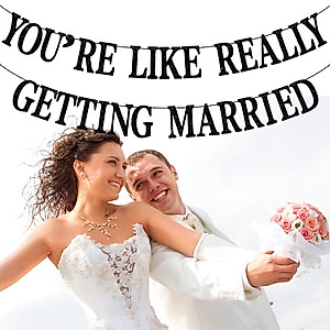 You're Like Really Getting Married Banner, Just Married, Bride/Groom to Be, Engagement, Wedding Party Decoraitons (Black)