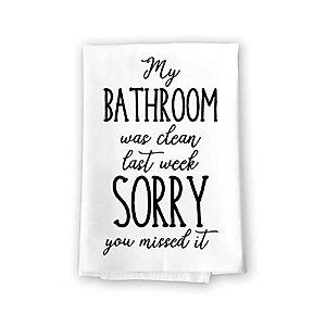 Honey Dew Gifts Funny Kitchen Towels, My Bathroom was Clean Last Week Sorry You Missed it Flour Sack Towel, 27 inch by 27 inch, 100% Cotton, Multi-Purpose Bathroom Hand Towel