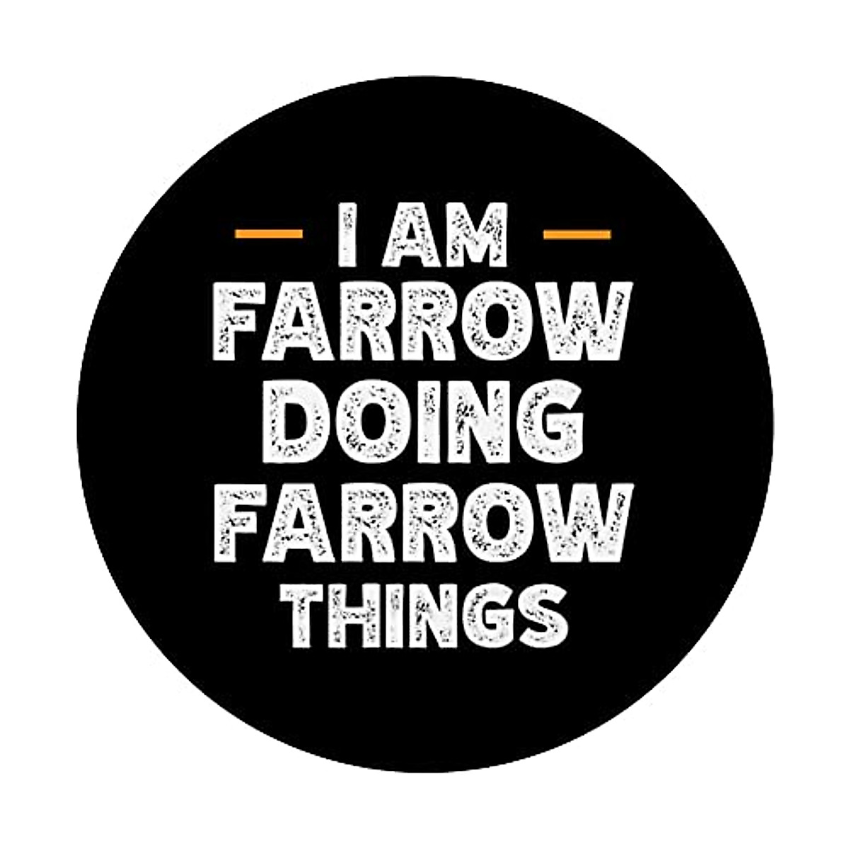 I am Farrow doing Farrow things custom funny name PopSockets Swappable PopGrip