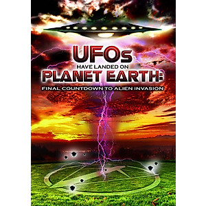 UFOs Have Landed On Planet Earth: Final Countdown To Alien Invasion
