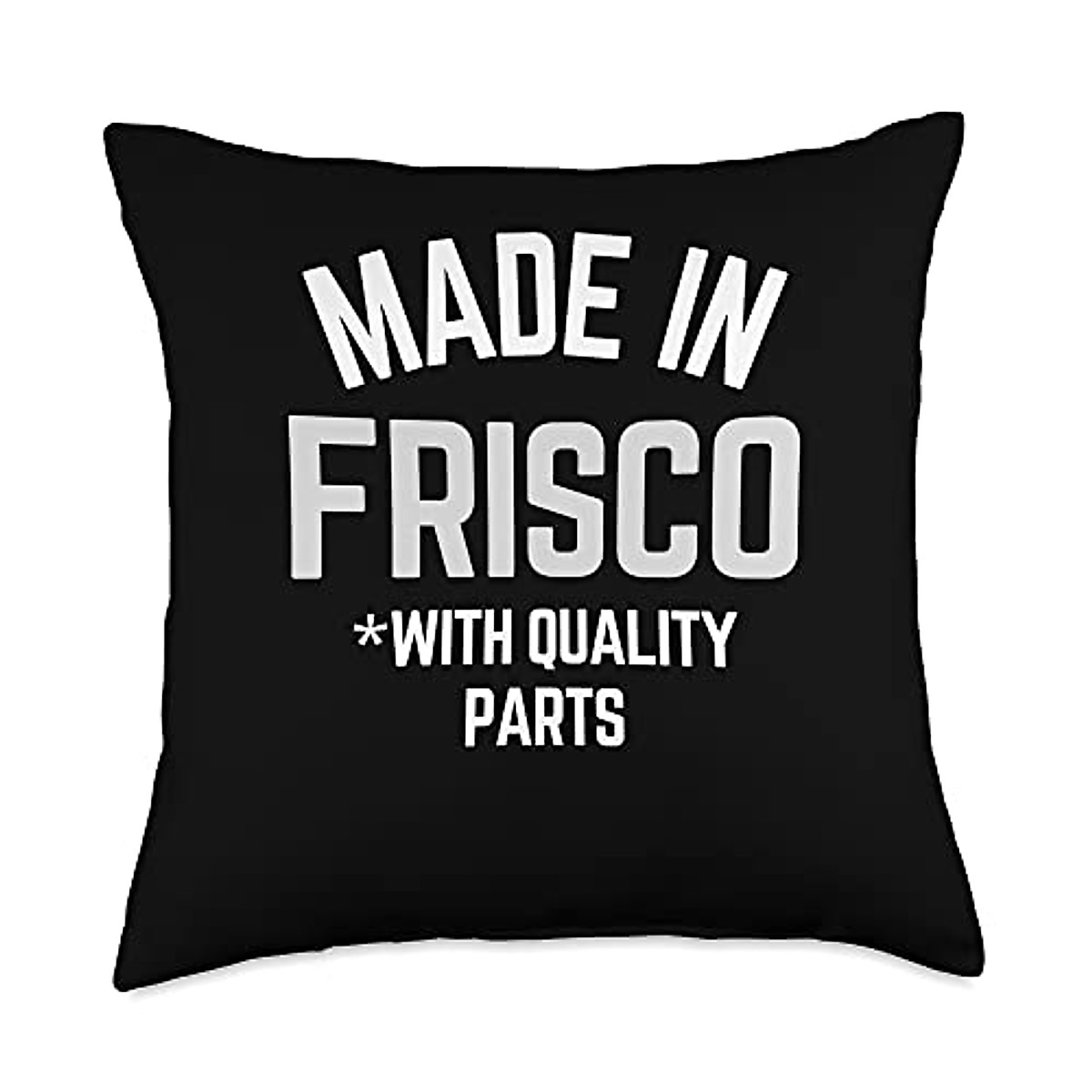 Made In Frisco Born In Frisco Made Funny Slogan Born in Frisco Throw Pillow, 18x18, Multicolor