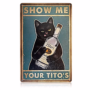 Show Me Your TITOs Cat Sign - Vintage Metal Signs for Home Decor Wall Poster Funny Signs Coffee Bar Accessories - Door Plaque 8x12 Wall Art Sign Retro Poster for Home & kitchen Decor Farmhouse Decor