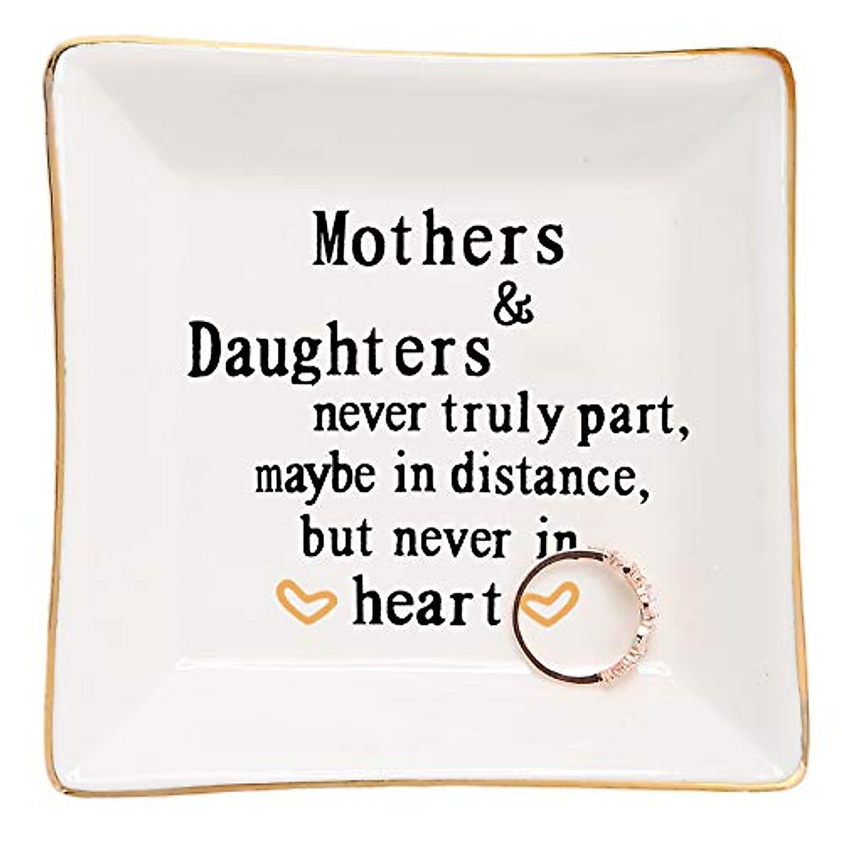 HOME SMILE Mother Gifts From Daughter,Daughter Birthday Gift from Mother, Ring Trinket Dish Jewelry Tray -Mothers and Daughters Never Truly Apart, Maybe in Distance But Never in Heart