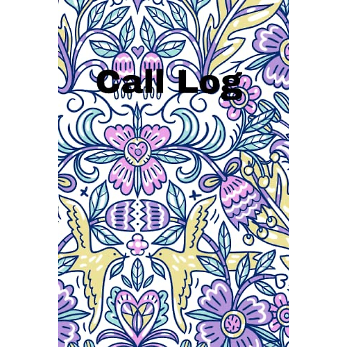 Call Log: Calls And Messages Record Book, A Notebook For Front Desk Clerks, Assistants, Secretaries