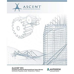AutoCAD 2021: Autodesk Certified Professional Exam Topics Review (Mixed Units): Autodesk Authorized Publisher