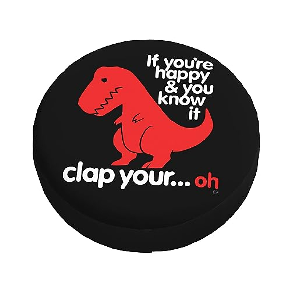 T Rex If You are Happy and You Know It,Funny Tire Cover Universal Fit Spare Tire Protector for Truck SUV Trailer Camper Rv