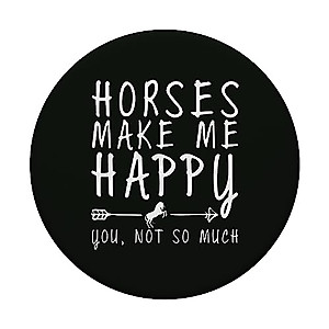 Horse Horses Make Me Happy You Not So Much Gift PopSockets Swappable PopGrip