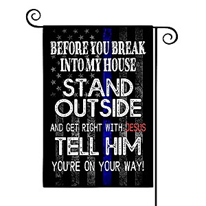LHMUYU Before You Break Into My House Stand Outside And Get Right With Home Decoration Garden Yard Flags Sign for Indoor and Outdoor Polyester Flag Double Sided 12 x 18 Inch