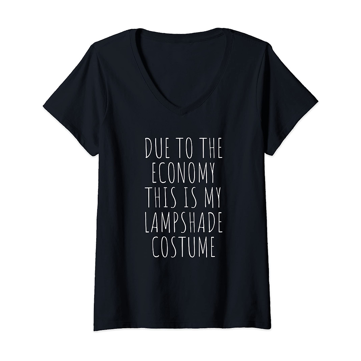 Womens Due To The Economy This Is My Lampshade Costume Easy V-Neck T-Shirt