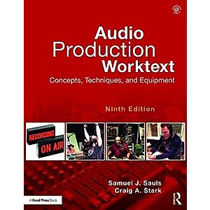 Audio Production Worktext: Concepts, Techniques, and Equipment