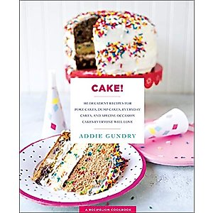 Cake!: 103 Decadent Recipes for Poke Cakes, Dump Cakes, Everyday Cakes, and Special Occasion Cakes Everyone Will Love (RecipeLion)