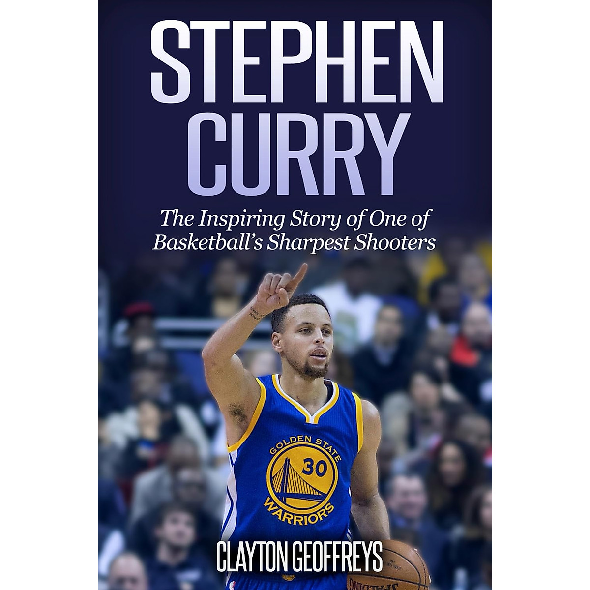 Stephen Curry: The Inspiring Story of One of Basketball's Sharpest Shooters (Basketball Biography Books)