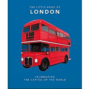 The Little Book of London: The Greatest City in the World (Little Books of Cities & Countries)
