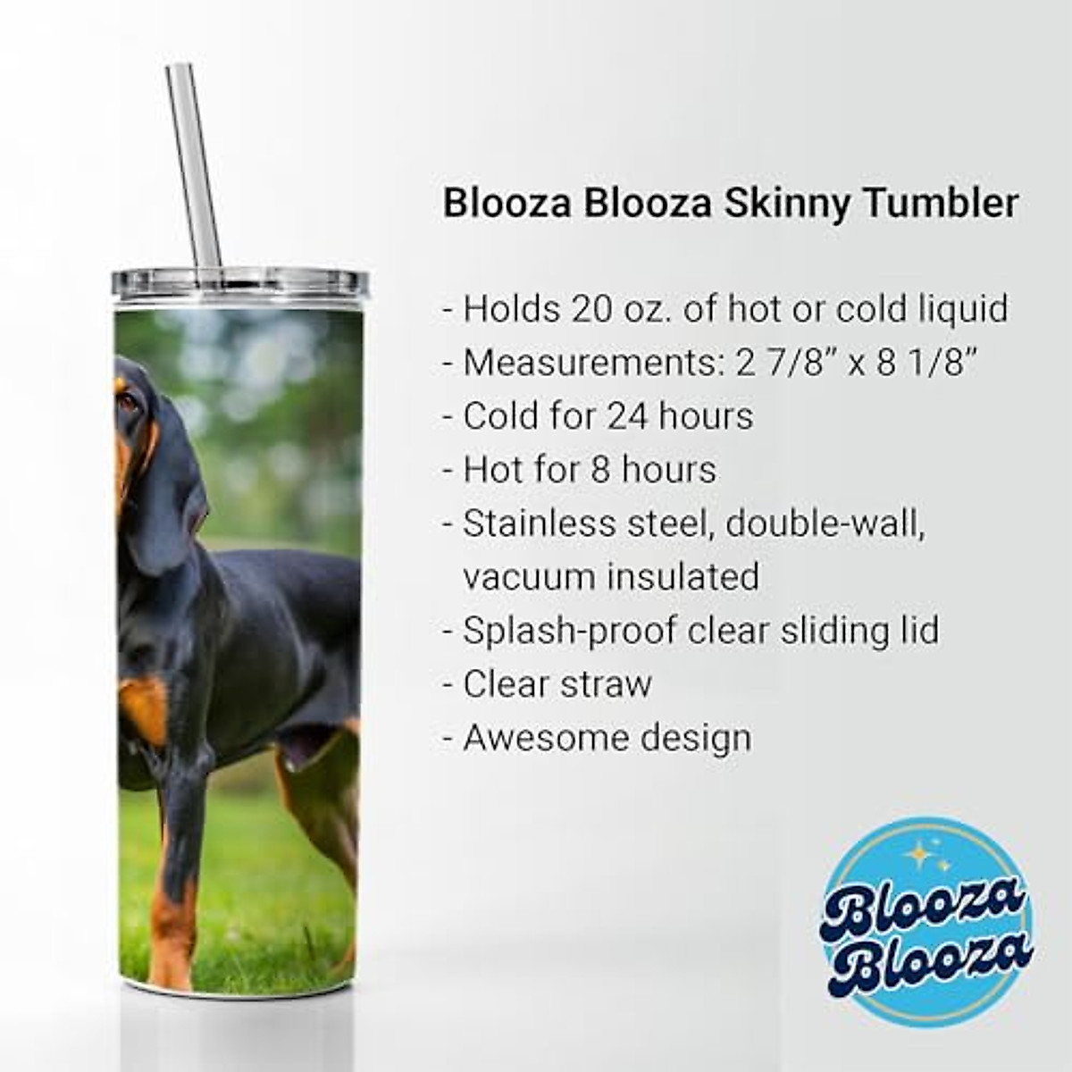 Black And Tan Coonhound Dog Photo Skinny Tumbler 20oz with Straw Insulated Water Bottle Gift