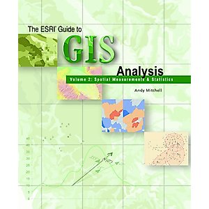 The ESRI Guide to GIS Analysis, Volume 2: Spatial Measurements and Statistics (The Esri Guide to GIS Analysis, 4)