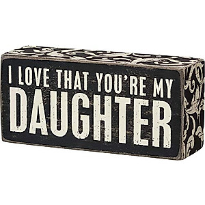 Primitives by Kathy 21539 Floral Trimmed Box Sign, 2.5" x 5", I Love That You're My Daughter
