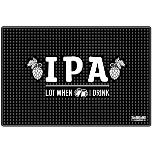 IPA Lot When I Drink 17.7" x 11.8" Funny Bar Spill Mat Rail Countertop Accessory Home Pub Decor Slip Resistant Durable Thick Bar Covering for Craft Brewery Kitchen Cafe and Restaurant Accessory