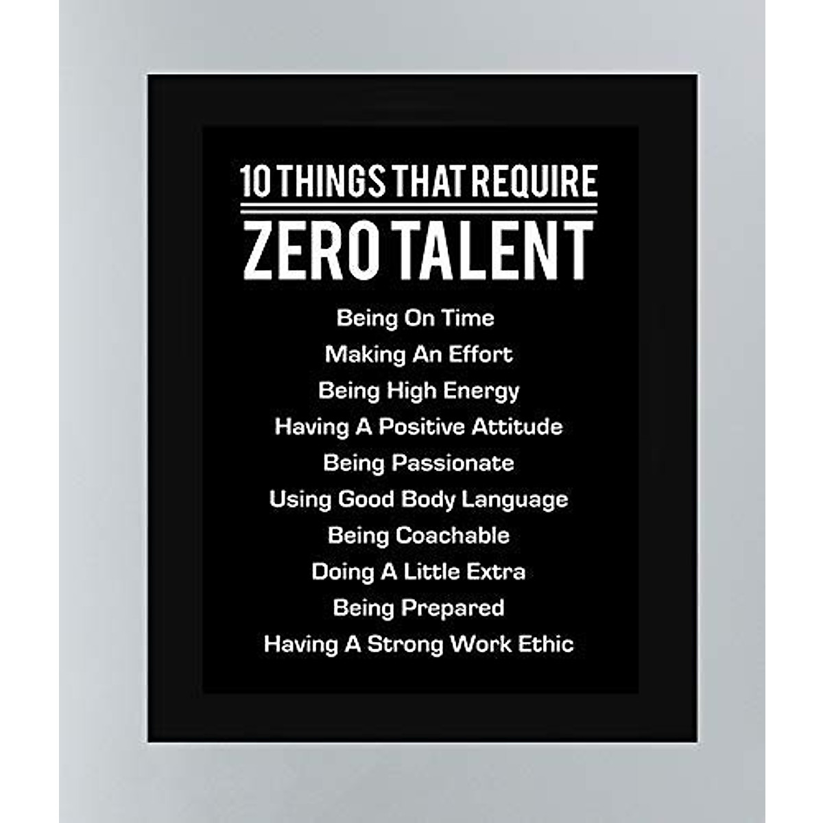 "10 Things That Require Zero Talent"- Motivational Wall Art- 8 x 10" Poster Print-Ready to Frame. Modern Decor for Home-Office-School-Gym & Locker Room. Teach Your Team & Players The Fundamentals!