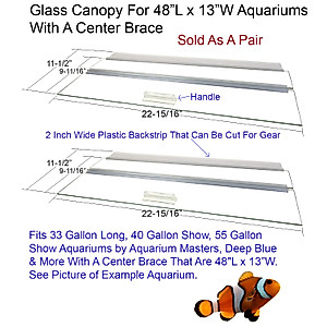 Glass Canopy Two Piece Set for Aquariums with Center Braces, (Tank with Center Brace, 48" L x 13" W)