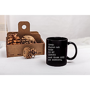 Crap Turns Out This Is My Circus And These Are My Monkeys - Best Mothers Day Gifts Idea for Mom, Mother, Mama - Funny Mom Birthday Christmas Presents from Daughter Son - 11oz Black Coffee Mug Tea Cup