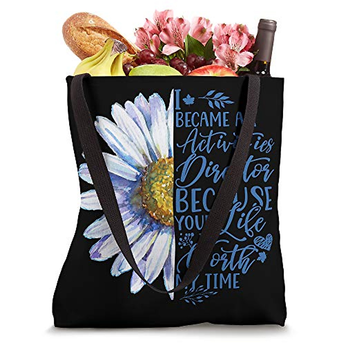 I Became An Activities Director Because Your Life Is Worth Tote Bag