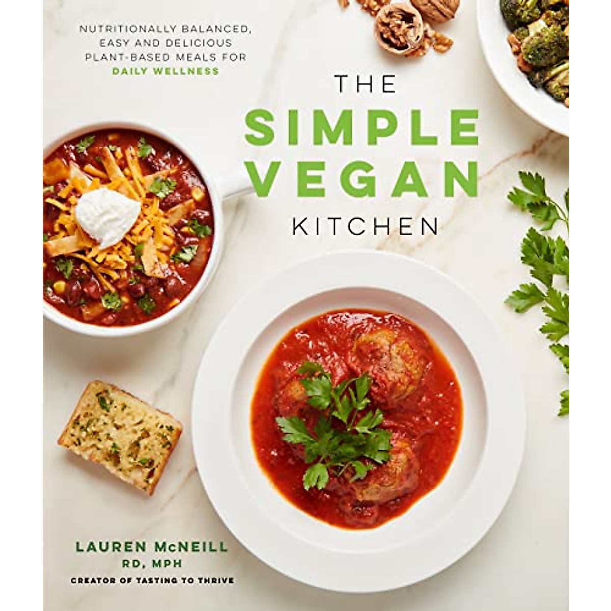 The Simple Vegan Kitchen: Nutritionally Balanced, Easy and Delicious Plant-Based Meals for Daily Wellness