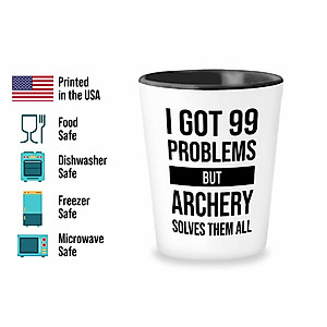 I got 99 problems Shot Glass 1.5oz - Archery Solves - Archery Shot Trainer Crossbow Compound Bow Hunting Arrow