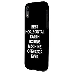 iPhone XR Best Horizontal Earth Boring Machine Operator Ever Case
