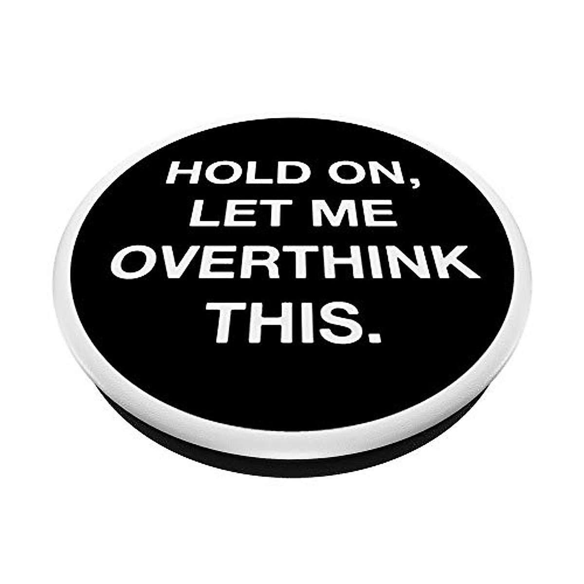 Hold On Let Me Overthink This Funny Sarcastic PopSockets PopGrip: Swappable Grip for Phones & Tablets