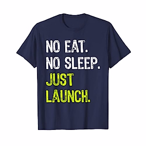No Eat Sleep Repeat Just Launch Rocket T-Shirt