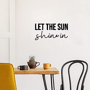 Vinyl Wall Art Decal - Let The Sun Shine in - 12.5" x 25" - Trendy Inspirational Cute Positive Quote Sticker for Bedroom Living Room Kids Room Playroom Classroom School Office Decor (Black)
