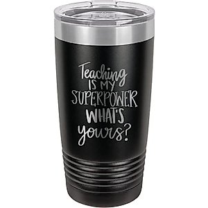 Teaching Is My Superpower What's Yours? - Teacher - Stainless Steel Double-Wall Insulated Tumbler 20-Ounce Truck Car Travel Coffee Cup Mug with Lid