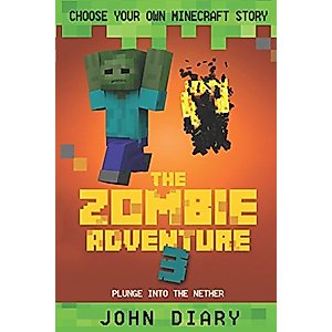 Choose Your Own Minecraft Story: The Zombie Adventure 3: Plunge into the Nether